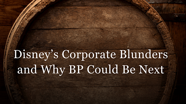 Disney’s corporate blunders and why BP could be next - Steve Johnson ...